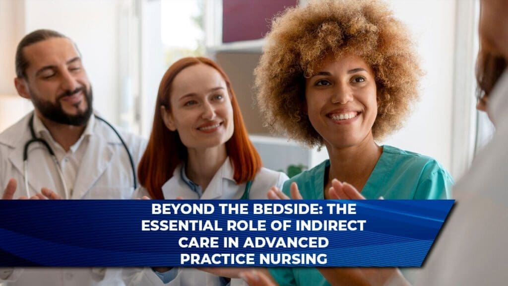 Beyond the Bedside: The Essential Role of Indirect Care in Advanced ...